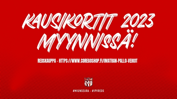 IPV Imatra / 05.10.2022 KAUDEN 2023 LIPUT JA KAUSIKORTIT